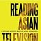 Reading Asian Television Drama: Crossing Borders and Breaking ...