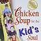 Chicken Soup for the Kid's Soul: Stories of Courage, Hope and Laughter ...