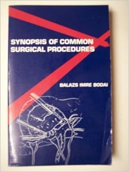 Synopsis of Common Surgical Procedures: 9780812112207: Medicine ...