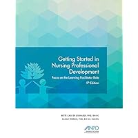 Getting Started in Nursing Professional Development: Focus on the Learning Facilitator Role ...