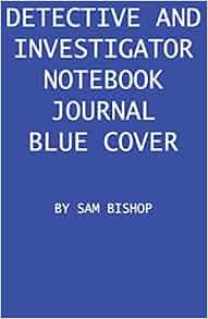 Detective And Investigator Notebook Journal Blue Cover: Wide ruled ...