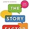 The Story Factor: Inspiration, Influence, and Persuasion through the ...