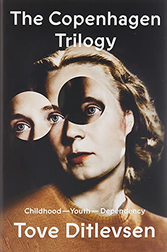 The Copenhagen Trilogy: Childhood; Youth; Dependency: Ditlevsen, Tove ...
