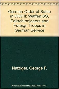 German Order of Battle in WW II: Waffen SS, Fallschirmjagers and ...