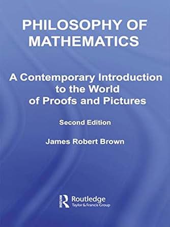 Philosophy of Mathematics: A Contemporary Introduction to the World of ...
