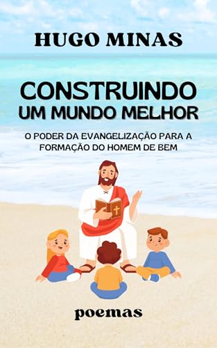 Construindo um mundo melhor: O poder da Evangelização para a formação ...