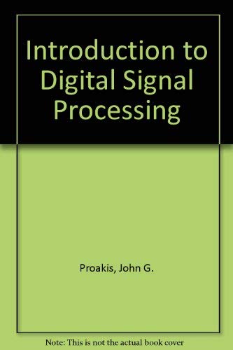 Introduction to Digital Signal Processing: Proakis, John G., Manolakis ...