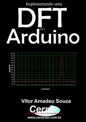 Implementando uma DFT no Arduino - eBook, Resumo, Ler Online e PDF - por Vitor Amadeu Souza
