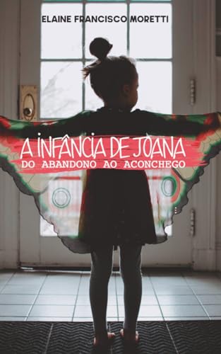 A Infância de Joana: do abandono ao Aconchego - eBook, Resumo, Ler ...