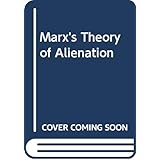 Alienation: Marx's Conception of Man in a Capitalist Society (Cambridge ...