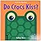Amazon.com: Do Crocs Kiss? (A Lift-the-Flap Book): 9781402789557: Yoon ...