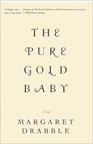 The Pure Gold Baby: A Novel: Margaret Drabble: 9780544228030: Amazon ...