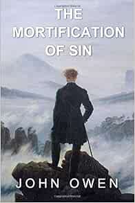 Amazon.com: The Mortification of Sin (9781521928936): Owen, John: Books