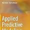 Applied Predictive Modeling: 9781461468486: Medicine & Health Science Books @ Amazon.com