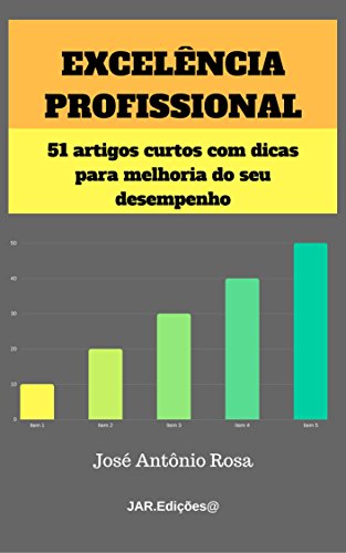 Excelência Profissional: 51 artigos curtos com dicas para melhoria do ...