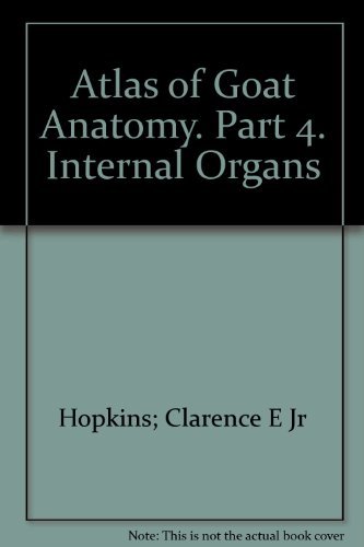 Atlas of Goat Anatomy. Part 4. Internal Organs: Hopkins; Clarence E Jr ...