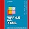 WPF 4.5 und XAML: Grafische Benutzeroberflächen für Windows inkl. Entwicklung von Windows Store ...