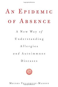 An Epidemic of Absence: A New Way of... book by Moises Velasquez-Manoff