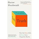 Truth: How the Many Sides to Every Story Shape Our Reality: Hector ...