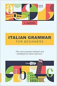Amazon.com: Italian Grammar For Beginners: The most complete textbook ...