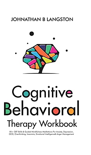 Cognitive Behavioral Therapy Workbook: 50+ CBT Skills & Guided ...