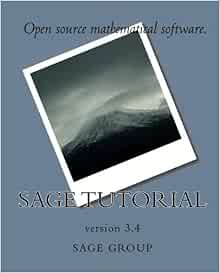 Sage tutorial: version 3.4: Group, Sage: 9781442141940: Amazon.com: Books