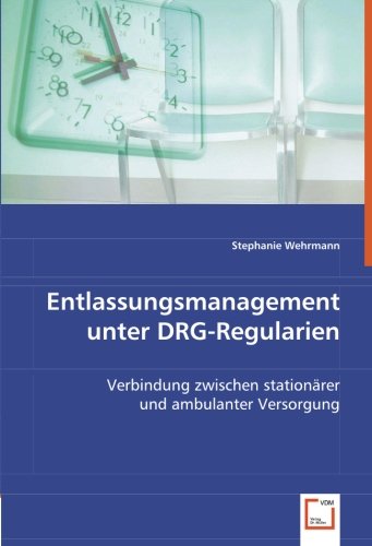 Entlassungsmanagement unter DRG-Regularien: Verbindung zwischen ...