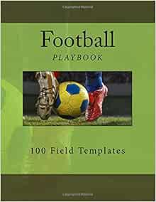 Football Playbook: 100 Field Templates: Foster, Richard B ...