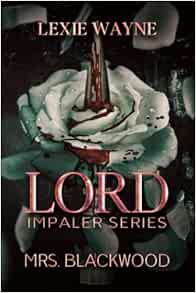 Mrs. Blackwood: Lord Impaler Series: Wayne, Lexie, Wayne, Lexie ...