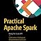Practical Apache Spark: Using the Scala API: Chellappan, Subhashini, Ganesan, Dharanitharan ...
