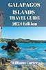 Galapagos islands travel guide 2024 Edition: Exploring the Enchanting Galapagos: Unveiling the ...