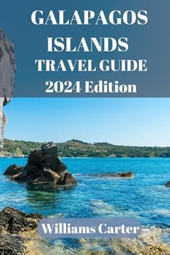 Galapagos islands travel guide 2024 Edition: Exploring the Enchanting Galapagos: Unveiling the ...