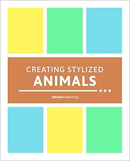 Buy Creating Stylized Animals: How to design compelling real and ...