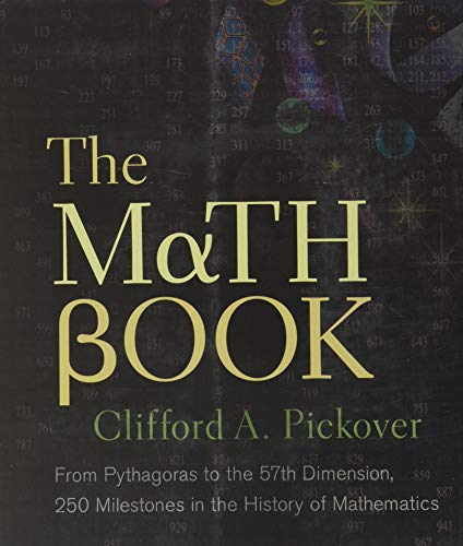 The Math Book: From Pythagoras to the 57th Dimension, 250 Milestones in ...