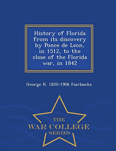 History of Florida from its discovery by Ponce de Leon, in 1512, to the ...