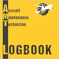 Aircraft Maintenance Technician Logbook: Aviation Maintenance ...