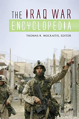 Amazon.com: The Iraq War Encyclopedia: 9780313380624: Mockaitis, Thomas ...