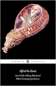 Alfred the Great: Asser's Life of King Alfred and Other Contemporary ...