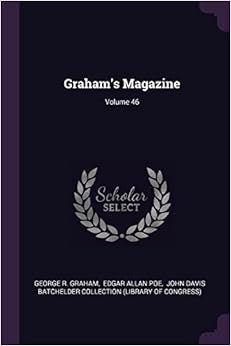Graham's Magazine; Volume 46: Amazon.co.uk: Graham, George R., Edgar ...