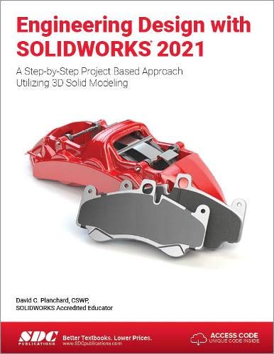 Engineering Design with SOLIDWORKS 2021: A Step-by-Step Project Based ...