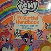 My Little Pony: Essential Handbook: A Magical Guide for Everypony ...