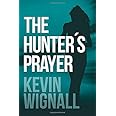 Amazon.com: The Hunter's Prayer: 9781503946453: Wignall, Kevin: Books