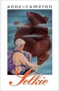 Amazon.com: Selkie (9781550171525): Anne Cameron: Books