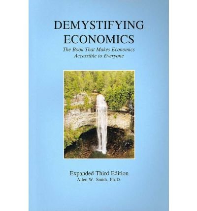 Demystifying Economics, The Book That Makes Economics Accessible to Everyone: Expanded Third ...