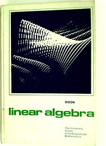 Linear Algebra (University Series in Undergraduate Mathematics): Dixon ...