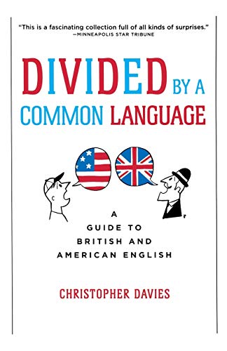 Divided by a Common Language: A Guide to British and American English ...