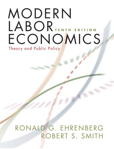 Modern Labor Economics: Theory and Public Policy (10th Edition ...