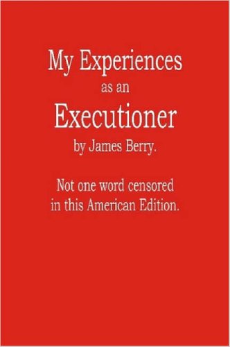 My Experiences as an Executioner: James Berry: 9781411695719: Amazon ...