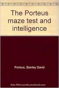 The Porteus maze test and intelligence: Stanley David Porteus: Amazon ...