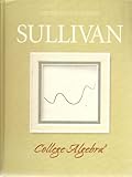College Algebra: Michael Sullivan: 9780132402866: Amazon.com: Books